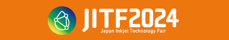 JITF2024：開催概要 - 大野インクジェットコンサルティング
